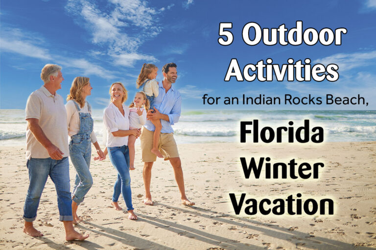 5 Outdoor Activities for an Indian Rocks Beach, Florida Winter Vacation ...